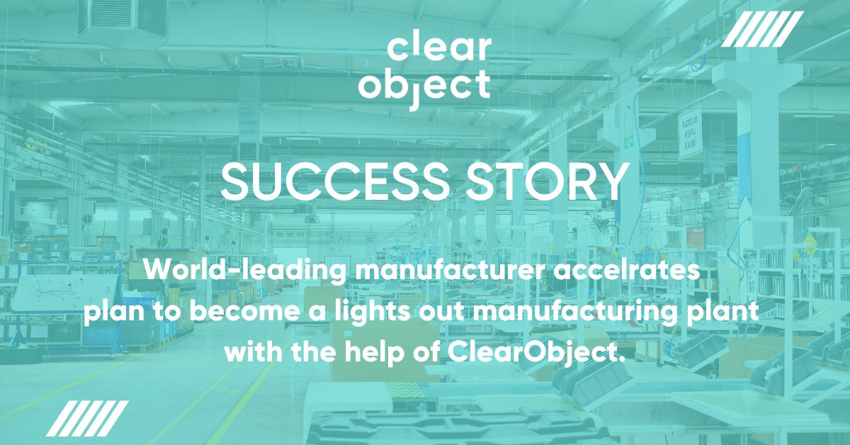 Manufacturing Success Story - Clear Object