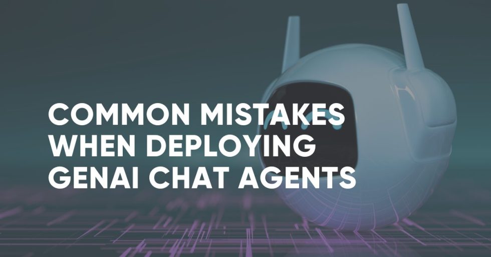 Common Mistakes When Deploying GenAI Chatbots or Chat Agents - Clear Object