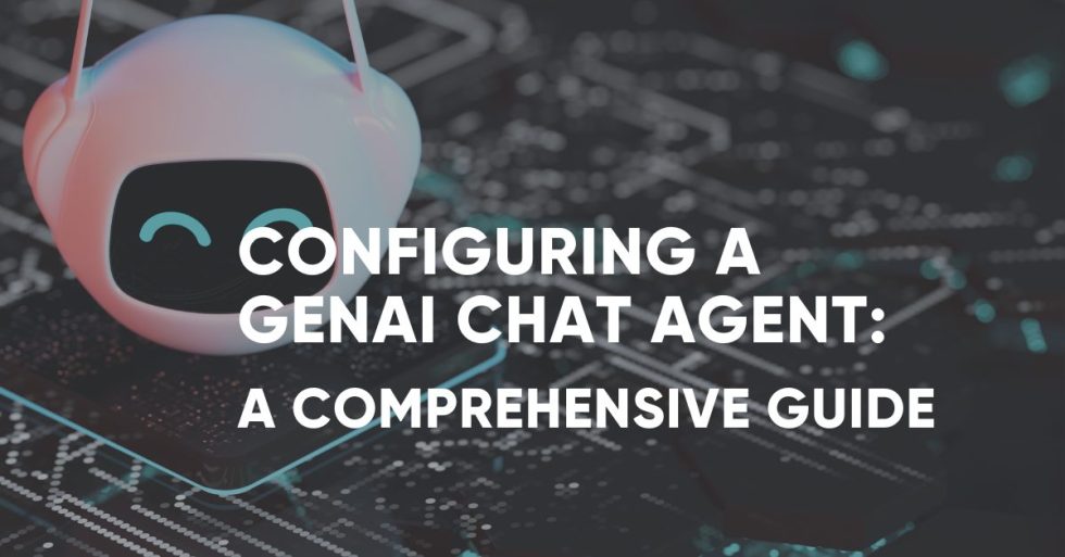 Configuring a GenAI Chat Agent: A Comprehensive Guide - Clear Object