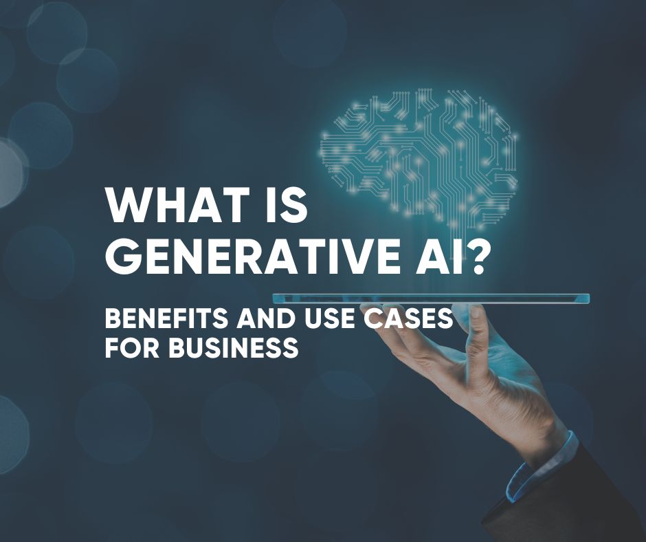 What is Generative AI? Benefits and Use Cases - Clear Object