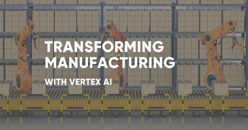 Transforming Manufacturing with Vertex AI - Clear Object